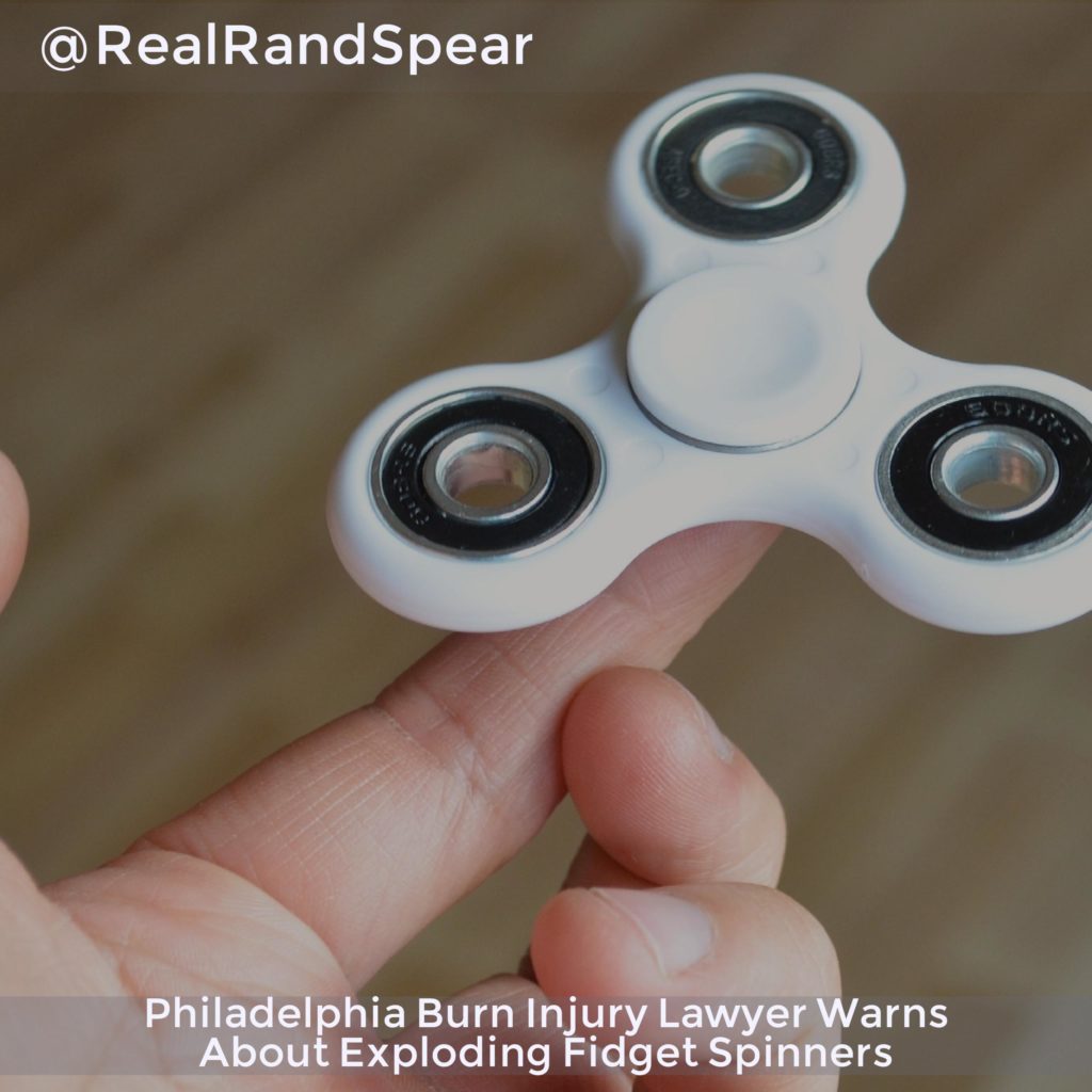 Philadelphia Burn Injury Lawyer Warns About Exploding Fidget Spinners ...