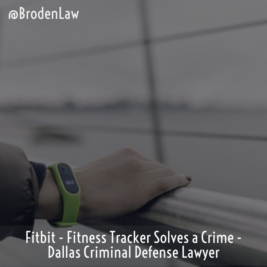 Fitbit - Fitness Tracker Solves A Crime - Dallas Criminal Defense ...